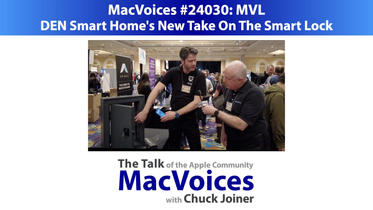 MacVoices #24030: Pepcom - DEN Smart Home's New Take On The Smart Lock ...